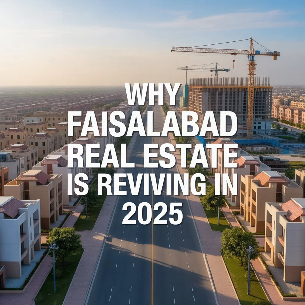 Why Faisalabad Real Estate Is Reviving in 2025 – Key Factors Behind the ...